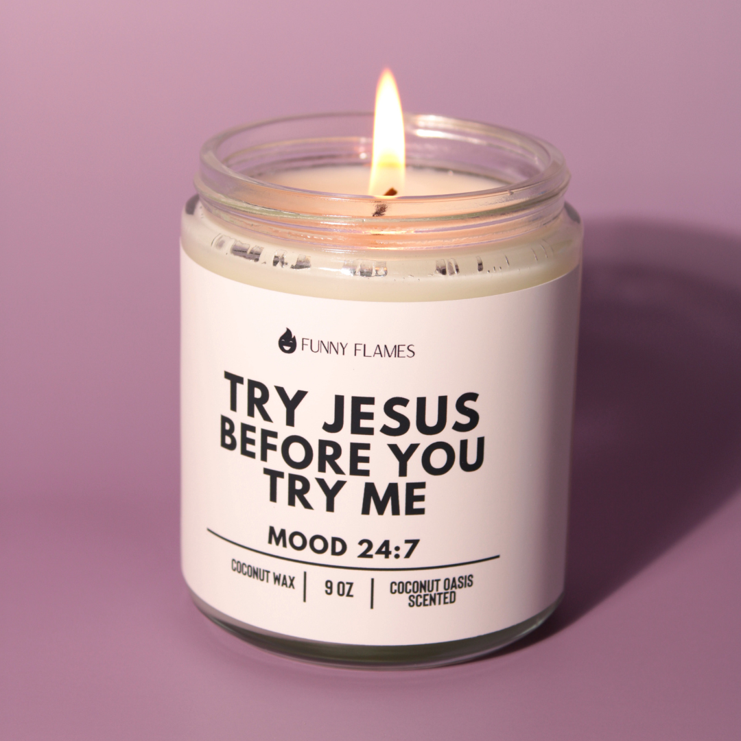 Try Jesus Before You Try Me | Funny Flames Candle Co