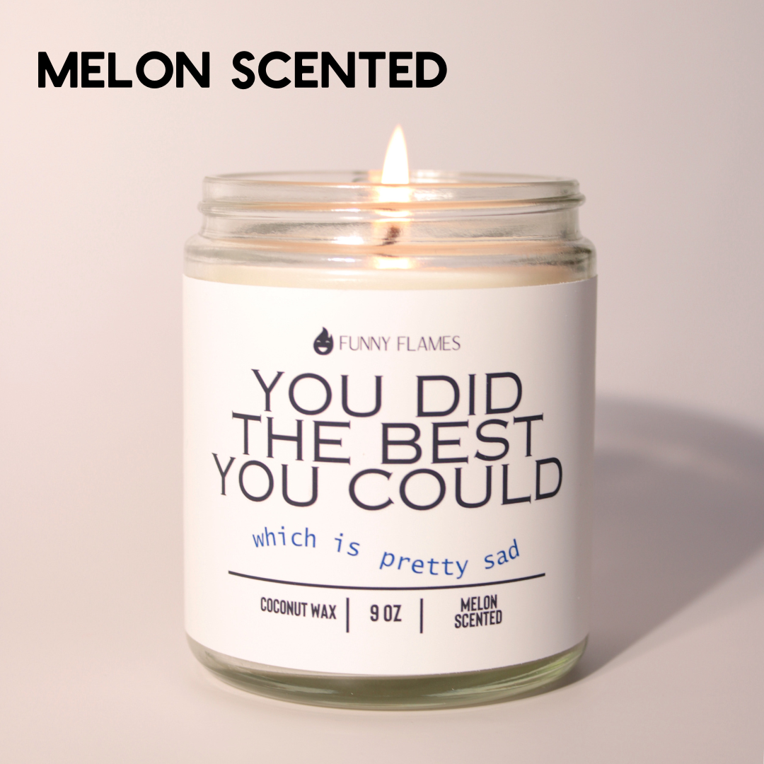 You Did The Best You Could, Which is Pretty Sad - Funny Flames Candle ...